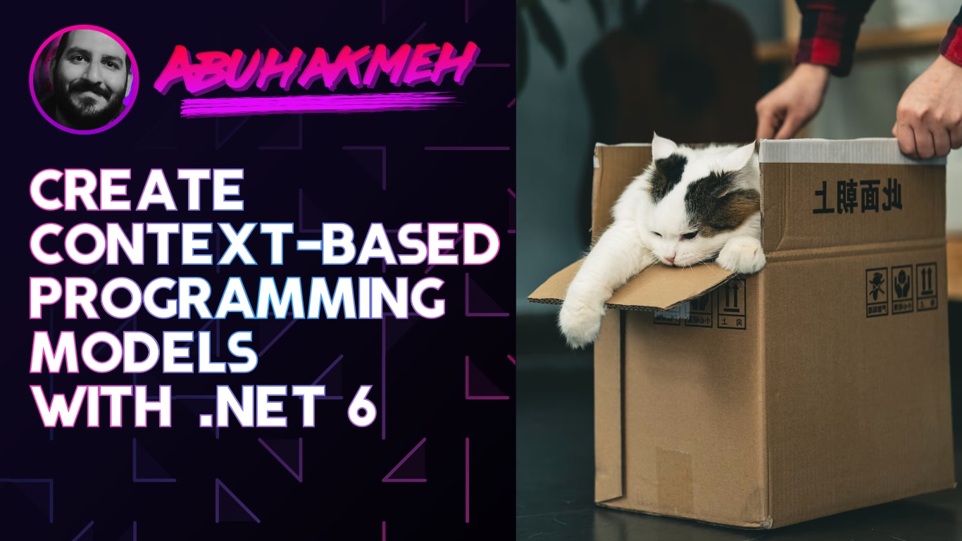 Create Context-based Programming Models with .NET 6 | Khalid Abuhakmeh